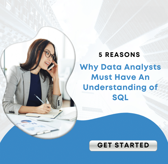 5 Reasons Why Data Analyst Must Have Understanding of SQL