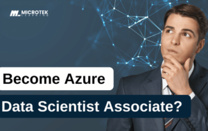How To Become Azure Data Scientist Associate - Microtek Learning