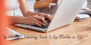 Top 9 Microsoft Technology Trends to Watch in 2025