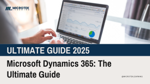 Microsoft Dynamics 365: The Ultimate Guide in 2025