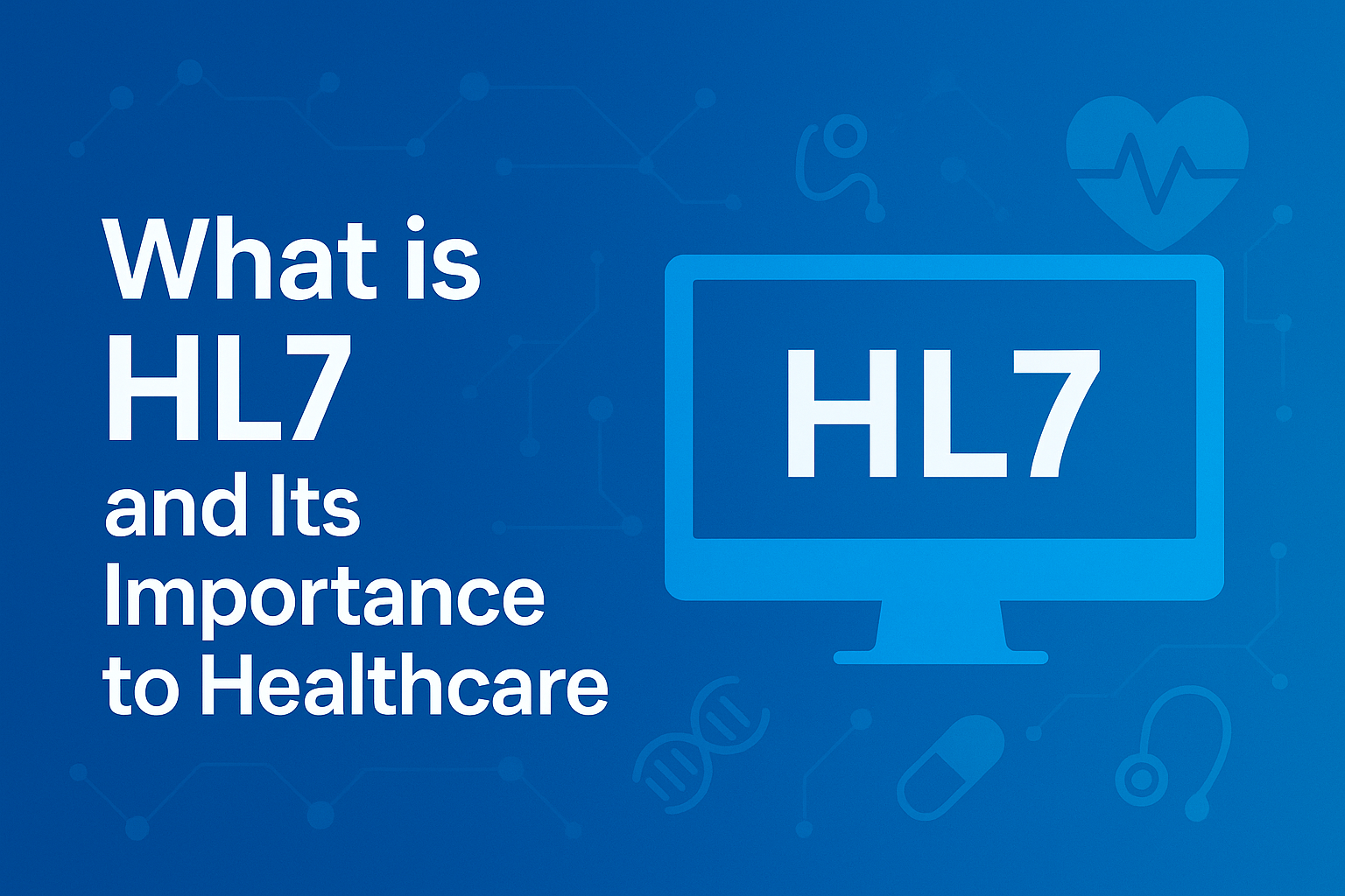 What is HL7 and Why It Matters to Healthcare IT