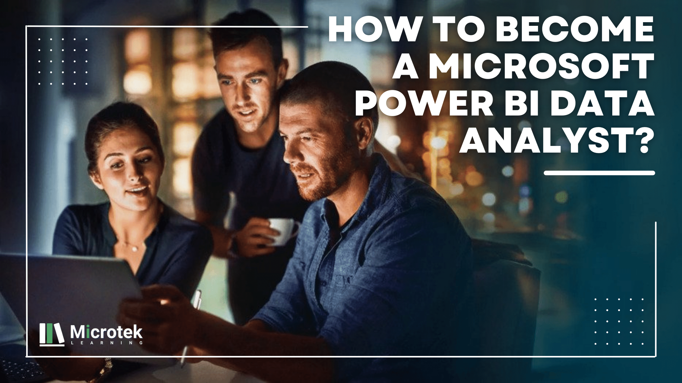 How to Become a Microsoft Power BI Data Analyst?