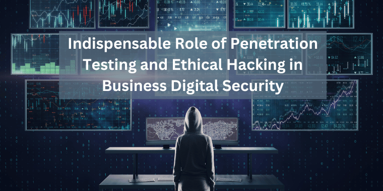 Indispensable Role of Penetration Testing and Ethical Hacking in ...
